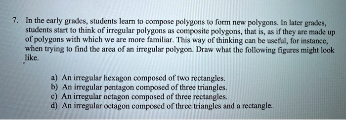SOLVED: In the early grades; students leamn to compose polygons to form new polygons. In later ...