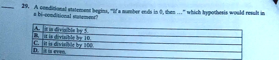 SOLVED: 29. Conditional statement begins: "If a number ends in 0, then bi-conditional statement ...