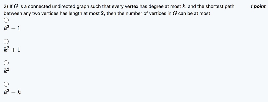 2 if g is a connected undirected graph such that every vertex has degree at most k and the ...