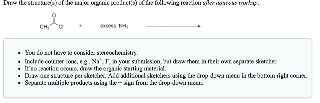SOLVED:Draw the structure(s) of the major organic product(s) of the following reaction after ...