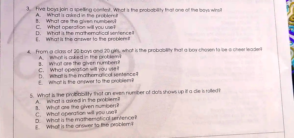 SOLVED: Five boys join a spelling contest. What is the probability that ...