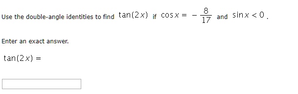 SOLVED: Use the double-angle identities to find tan(2x) CoSx = and sinx