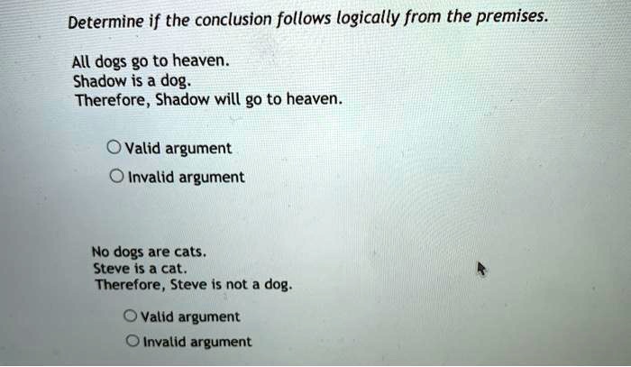 SOLVED: Determine if the conclusion follows logically from the premises. All dogs go to heaven ...
