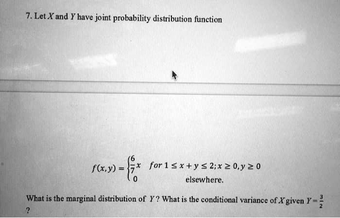 7. Let X and Y have joint probability distribution function f(x,y) = (6 ...