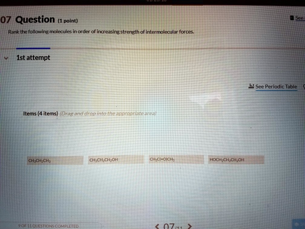 SOLVED: 07 Question (1 point) Rank the following molecules in order of increasing strength of ...