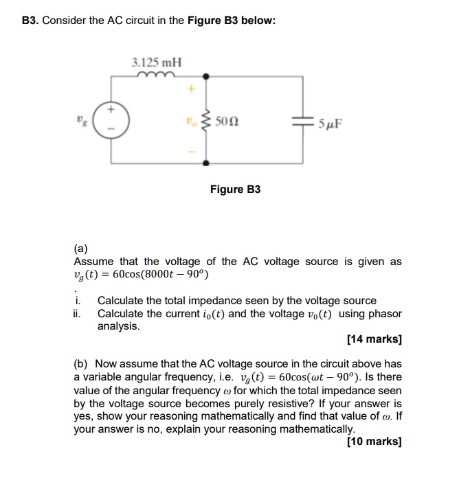 SOLVED: B3. Consider the AC circuit in Figure B3 below: 3.125 mH 5 Î© Figure B3 (a) Assume that ...