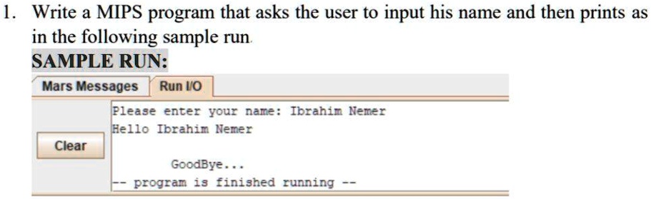 1 Write A Mips Program That Asks The User To Input His Name And Then Prints As In The Following 
