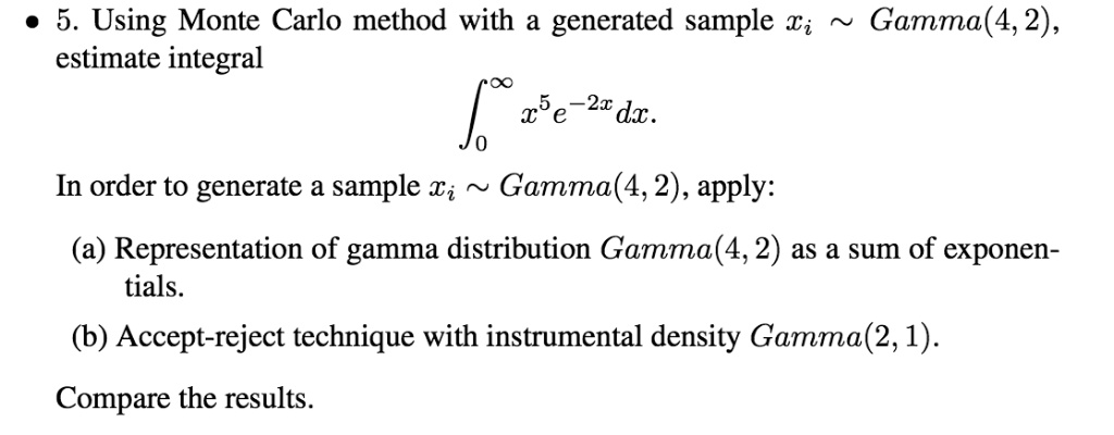 SOLVED: Using the Monte Carlo method with a generated sample Ti Gamma(4,2), estimate the ...