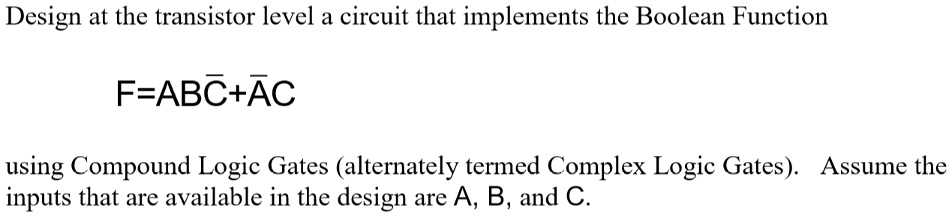 Design at the transistor level a circuit that implements the Boolean ...