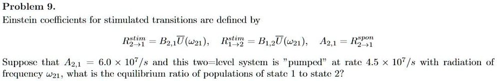 SOLVED: Problem 9. Einstein coefficients for stimulated transitions are ...