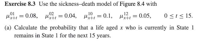 Exercise 8.3 Use the sickness-death model of Figure 8.4 with μx+t^01=0. ...