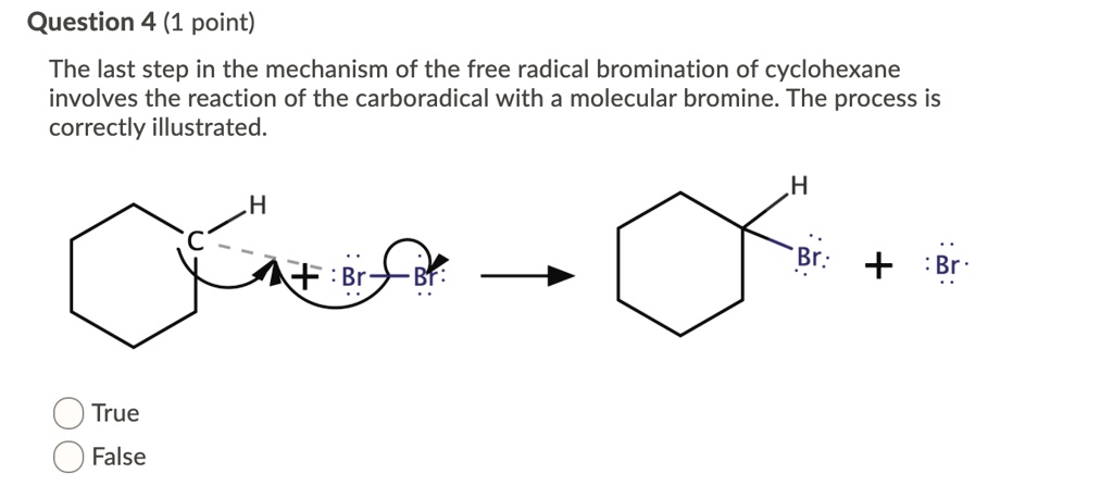 question 4 1 point the last step in the mechanism of the free radical bromination of cyclohexane ...