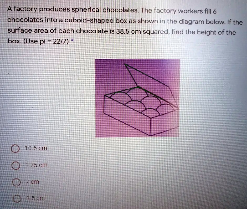 SOLVED: A factory produces spherical chocolates. The factory workers ...