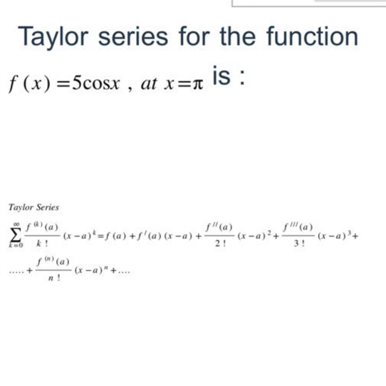SOLVED: Taylor series for the function f(x)=5 cos x, at x=π i S: Taylor ...