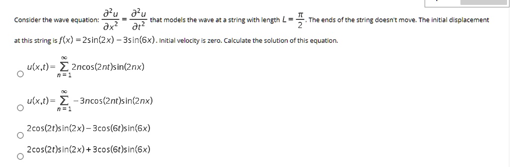 SOLVED:3zu consi ider the wave equation: tnat model the wave at a string with length L = 2 The ...