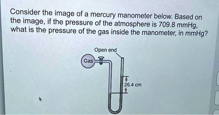 SOLVED: Consider the image of a mercury manometer below. Based on the image, if the pressure of ...