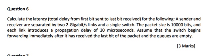 SOLVED: Calculate the latency (total delay from first bit sent to last bit received) for the ...