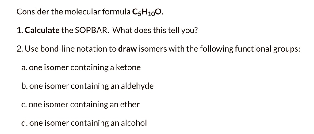 SOLVED: Consider the molecular formula C10H10O. 1. Calculate the SOPBAR ...