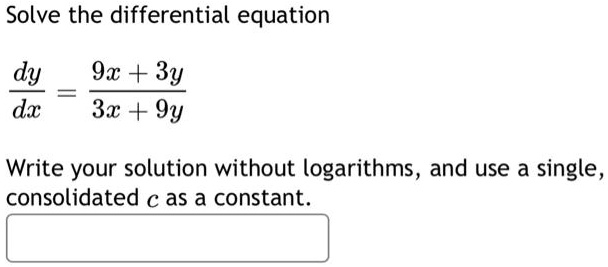 SOLVED: solve the hologenous diferential equation Solve the differential equation dy dx 9x+3y 3x ...