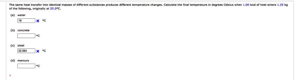 SOLVED: The same heat transfer into identical masses of different ...