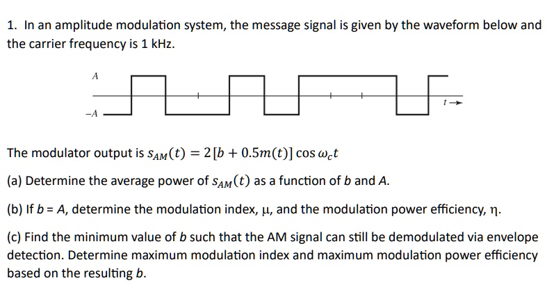 1 in an amplitude modulation system the message signal is given by the waveform below and the ...