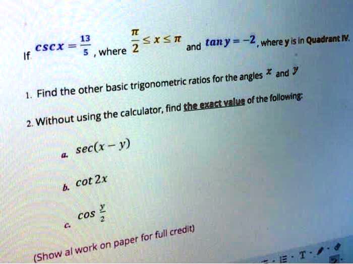 SOLVED: 13 SXst tany = =2 , where yIs In e ' Quadrane Iv: cscx where 2 ...