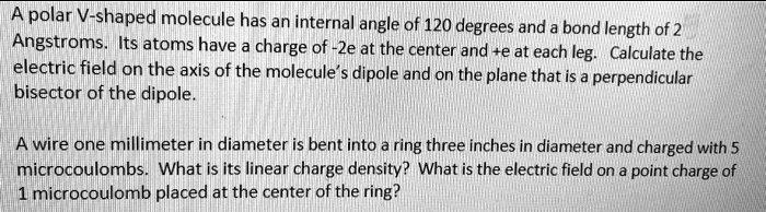 SOLVED: A polar V-shaped molecule has an internal angle of 120 degrees ...