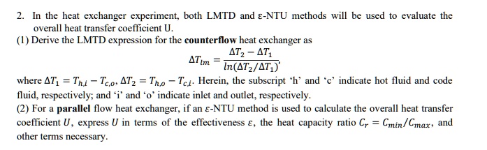 SOLVED: 2. In the heat exchanger experiment, both LMTD and NTU methods will be used to evaluate ...