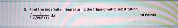SOLVED: 5. Find the indefinite integral using the trigonometric ...