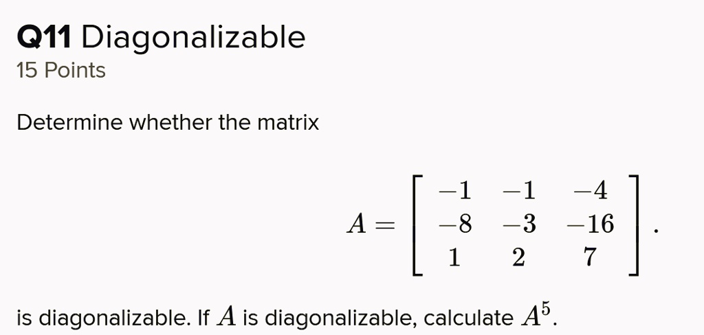 SOLVED: 011 Diagonalizable 15 Points Determine whether the matrix 1 1 ...