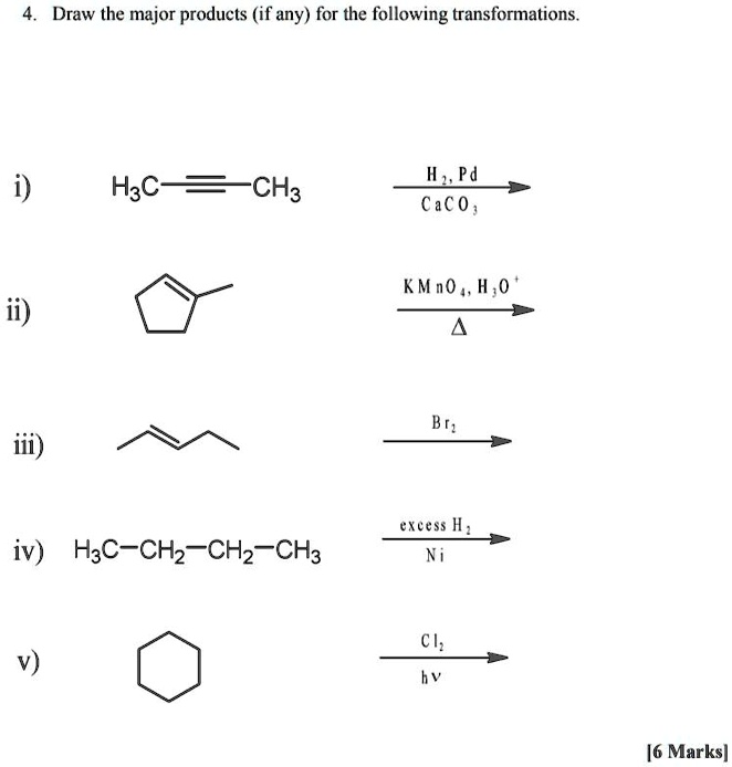 SOLVED: 4. Draw the major products (if any) for the following transformations: i) H3C-CH3 Pd ...