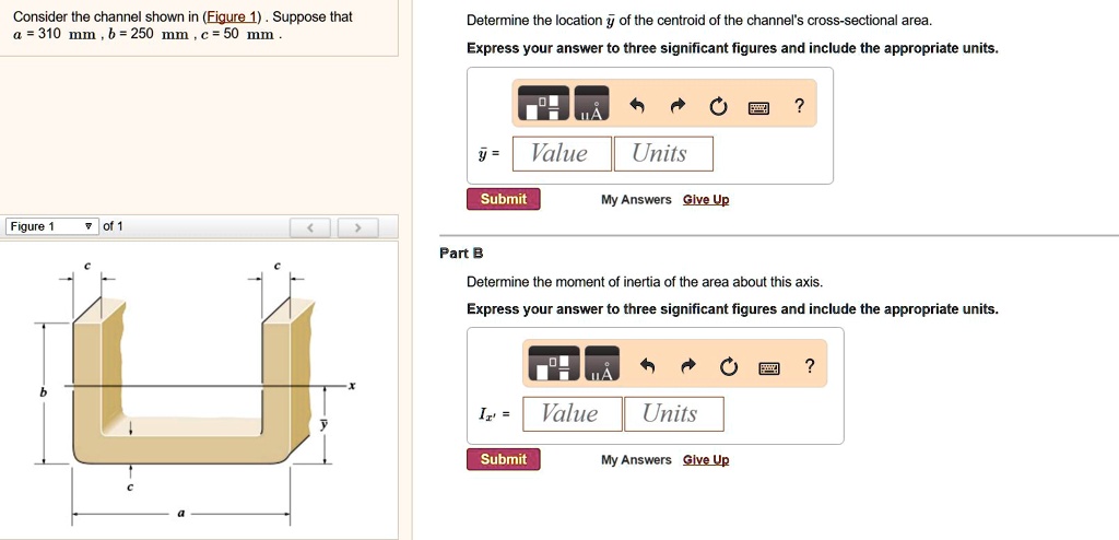 SOLVED: Consider the channel shown in Figure 1. Suppose that a = 310 mm ...