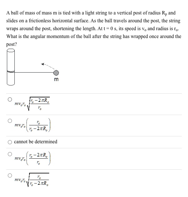 A ball of mass of mass m is ticd with light string to...