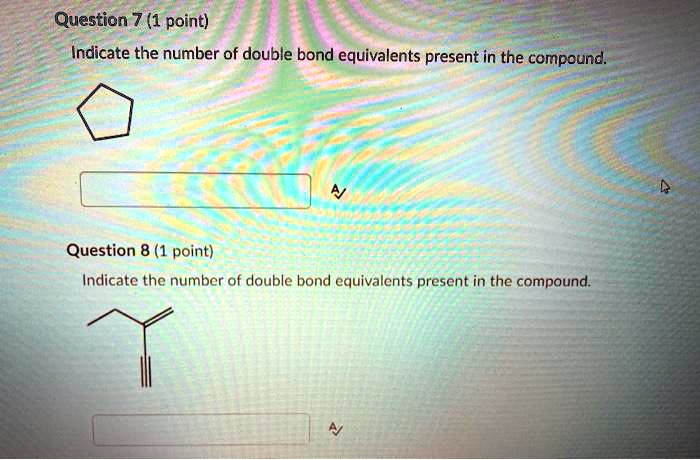 SOLVED:Question 7 (1 point) Indicate the number of double bond ... SOLVED:Question 7 (1 point) Indicate the number of double bond ...