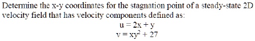 determine the x y coordinates for the stagnation point of a steady ...