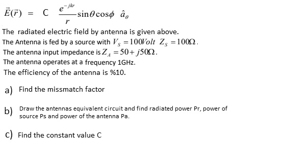 E̅(r̅) = C (e^-jkr)/(r) sinθcosϕθ̂ The radiated electric field by ...