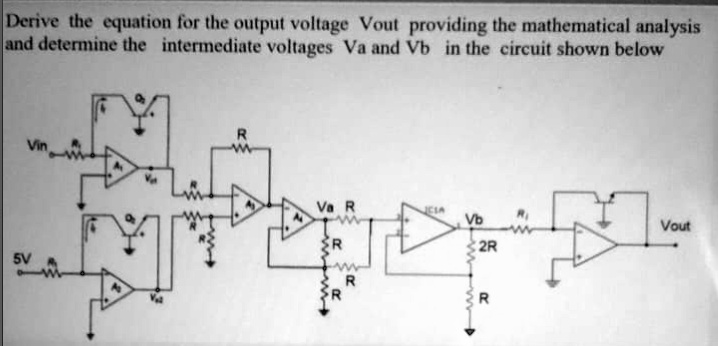 Derive the equation for the output voltage Vout providing the mathematical analysis and ...