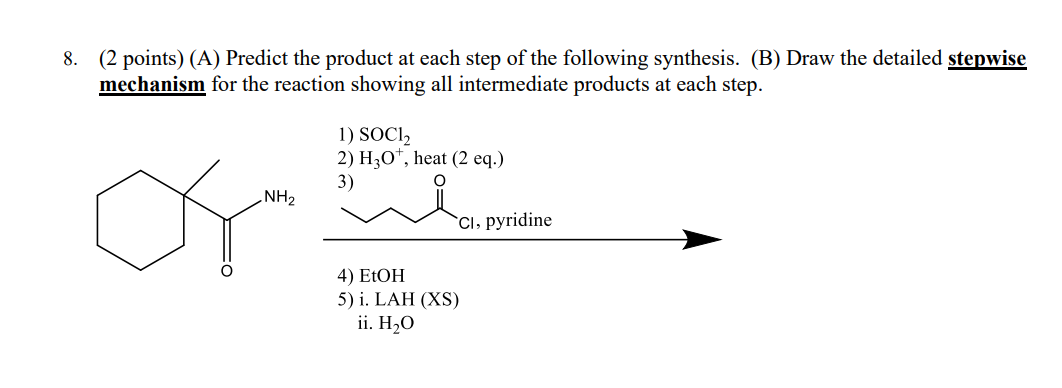 SOLVED: 8. (2 points) (A) Predict the product at each step of the following synthesis. (B) Draw ...