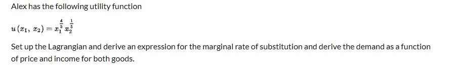 SOLVED: Alex has the following utility function Set up the Lagrangian ...