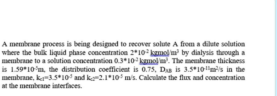 SOLVED: A membrane process is being designed to recover solute A from a ...