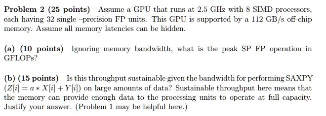 Problem 2 25 Points Assume Gpu That Runs At 25 Ghz With 8 Simd Processors Each Baving 32 Single