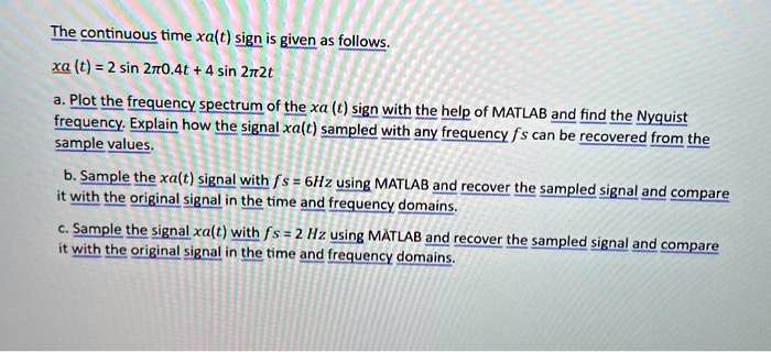 SOLVED: Texts: The continuous-time signal xa(t) is given as follows: xa(t) = 2sin(20.4t) + 4sin ...