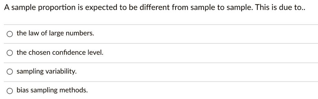 SOLVED: A sample proportion is expected to be different from sample to ...