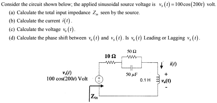 SOLVED: Consider the circuit shown below; the applied sinusoidal source voltage is vs(t ...