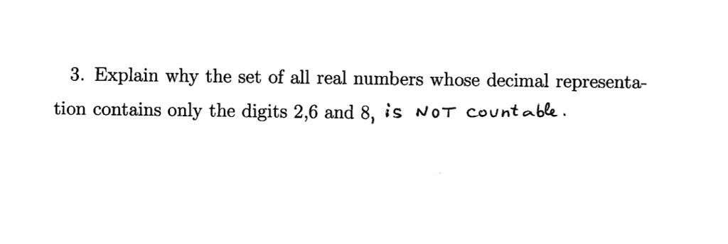 3 explain why the set of all real numbers whose decimal representa tion contains only the digits ...