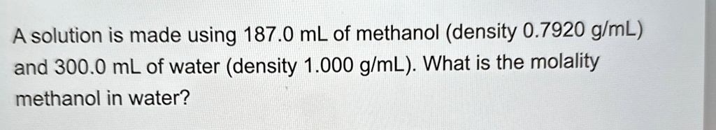 a solution is made using 1870 ml of methanol density 07920 gml and 3000 ...