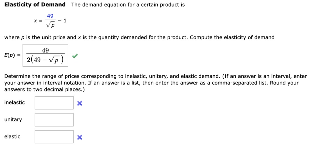 SOLVED: Elasticity of Demand The demand equation for a certain product is 49 X = where p is the ...