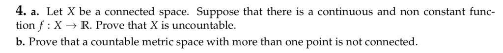 4 a let x be connected space suppose that there is a continuous and non constant func tion f x ...