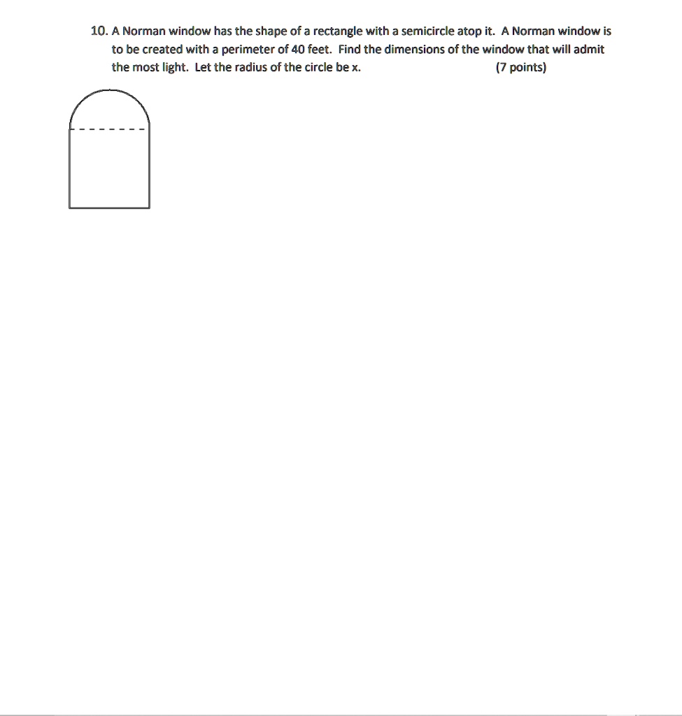 10 a norman window has the shape of a rectangle with a semicircle atop ...