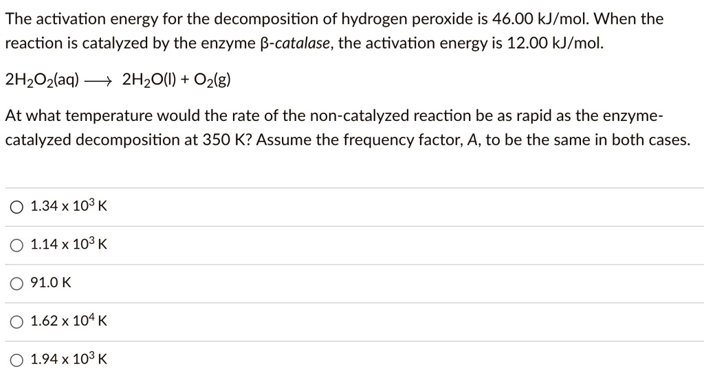 SOLVED: The activation energy for the decomposition of hydrogen ...